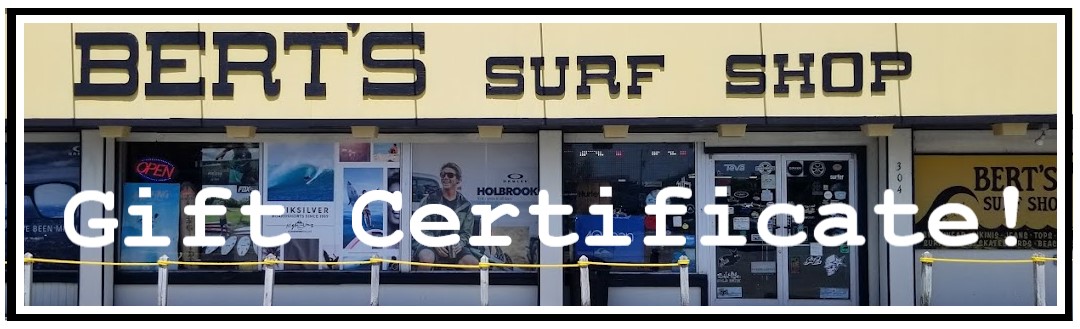 - Bert's Gift Certificate Bert's Surf Shop